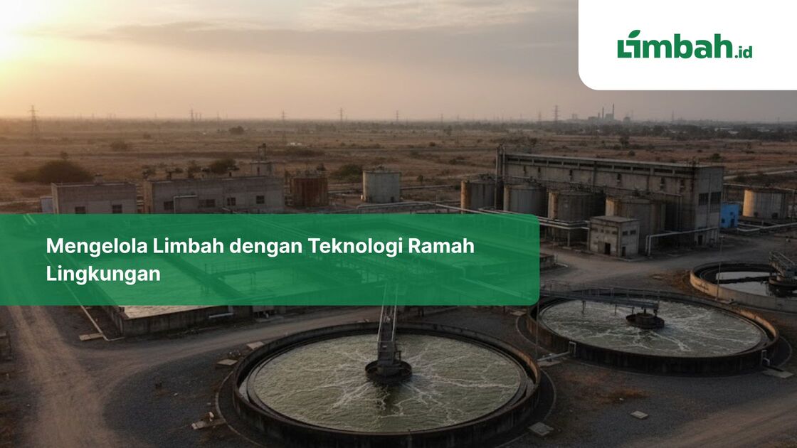 Mengelola Limbah dengan Teknologi Ramah Lingkungan - Pusat Informasi ...